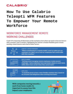 HOW TO USE CALABRIO TELEOPTI WFM FEATURES TO EMPOWER YOUR REMOTE ...